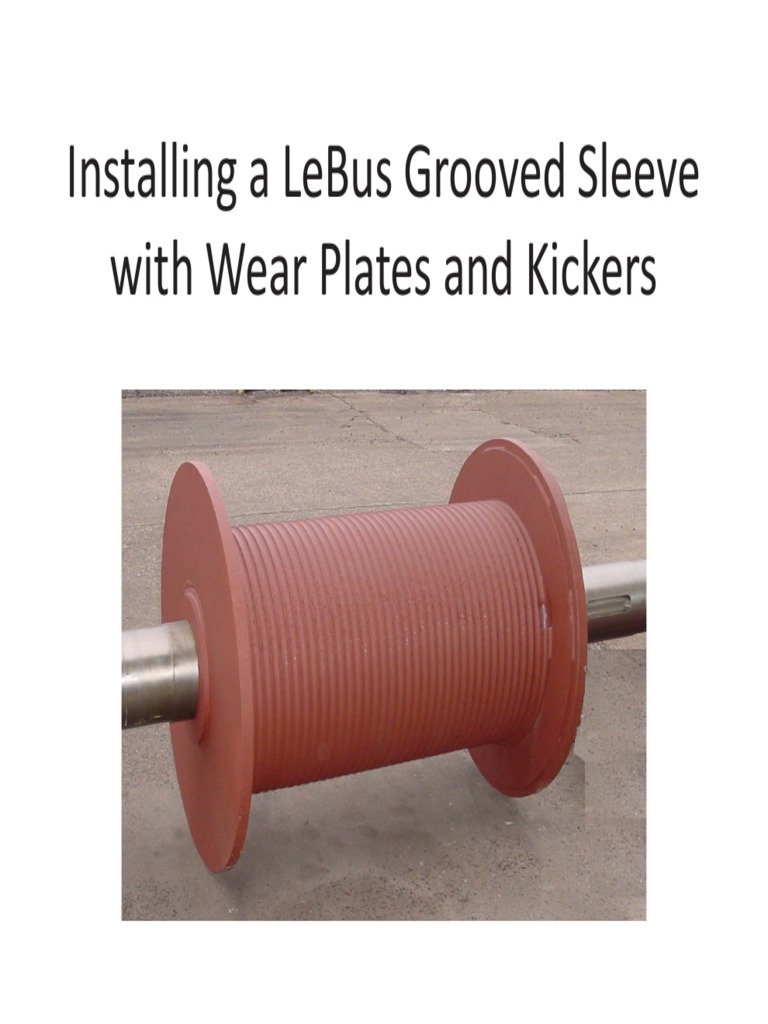 Installing Weld-On Lebus Grooved Sleeve With Wear Plates and Kickers | PDF