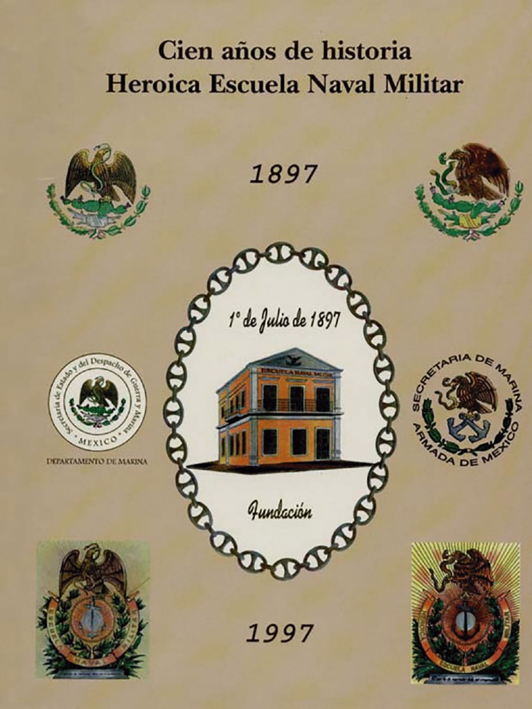 Cien Años de Historia, Heroica Escuela Naval Militar | PDF