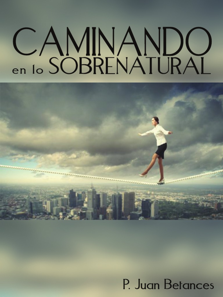 Caminando en Lo Sobrenatural Completo | PDF | La unción | Dios