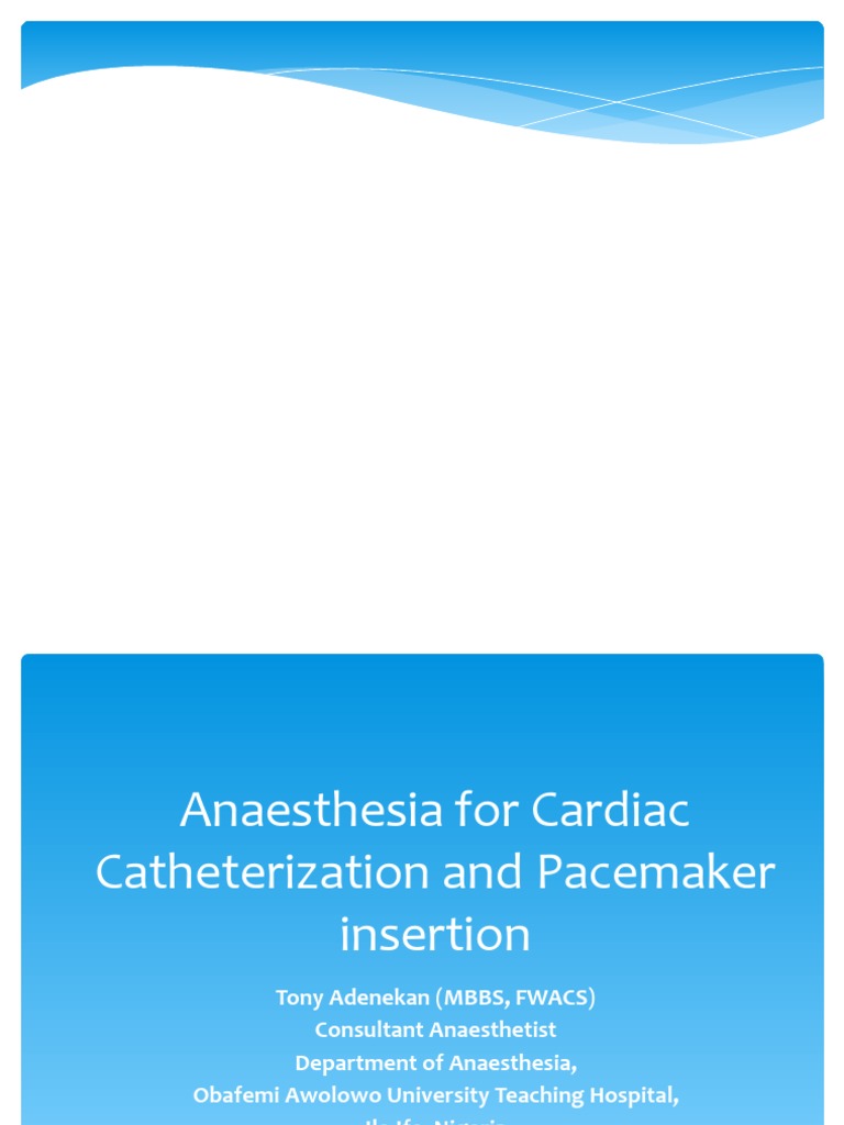Anaesthesia for Cardiac Catheterization and Pacemaker Insertion - July ...