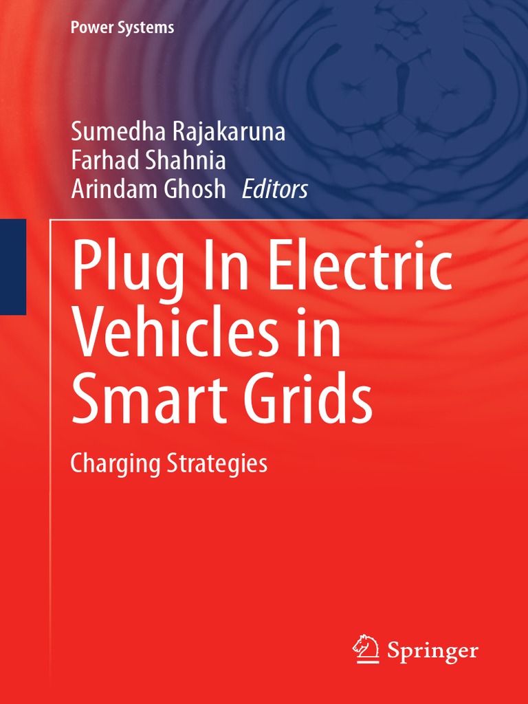 Plug In Electric Vehicles In Smart Grids Sumedha Rajakaruna Farhad Shahnia Arindam Ghosh