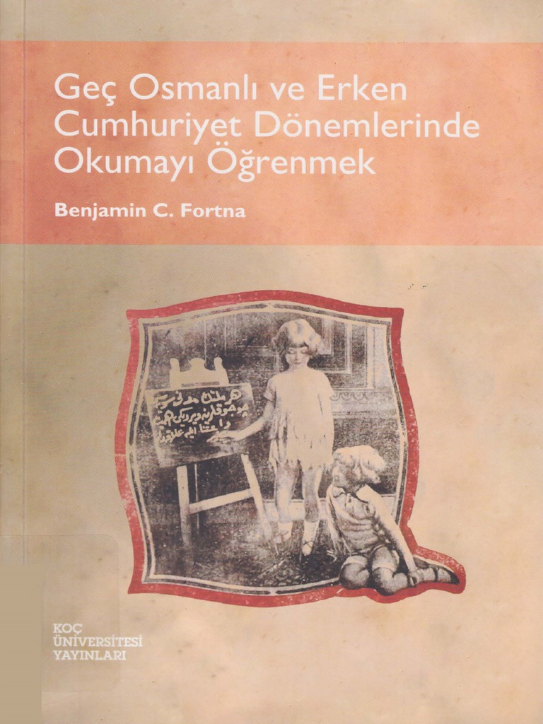 Benjamin C. Fortna - Geç Osmanlı Ve Erken Cumhuriyet Dönemlerinde ...