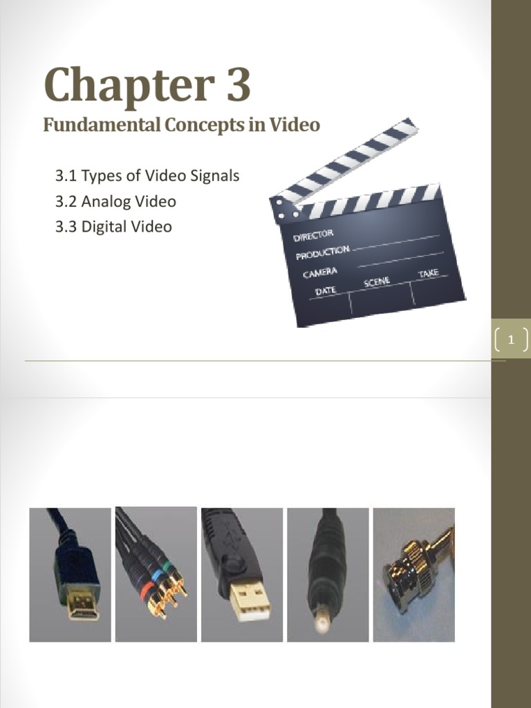 Fundamental Concepts in Video: 3.1 Types of Video Signals 3.2 Analog ...