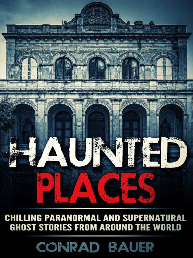 Haunted Places - Chilling Paranormal and Supernatural Ghost Stories ...
