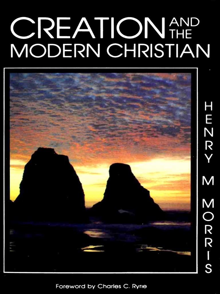Creation and The Modern Christian - DR Henry M Morris | PDF