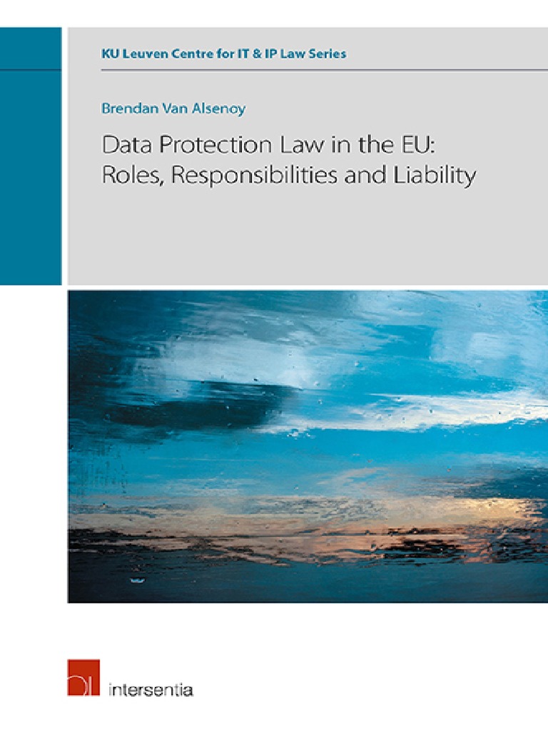 Data Protection Law in The EU Roles, Responsibilities and Liability | PDF