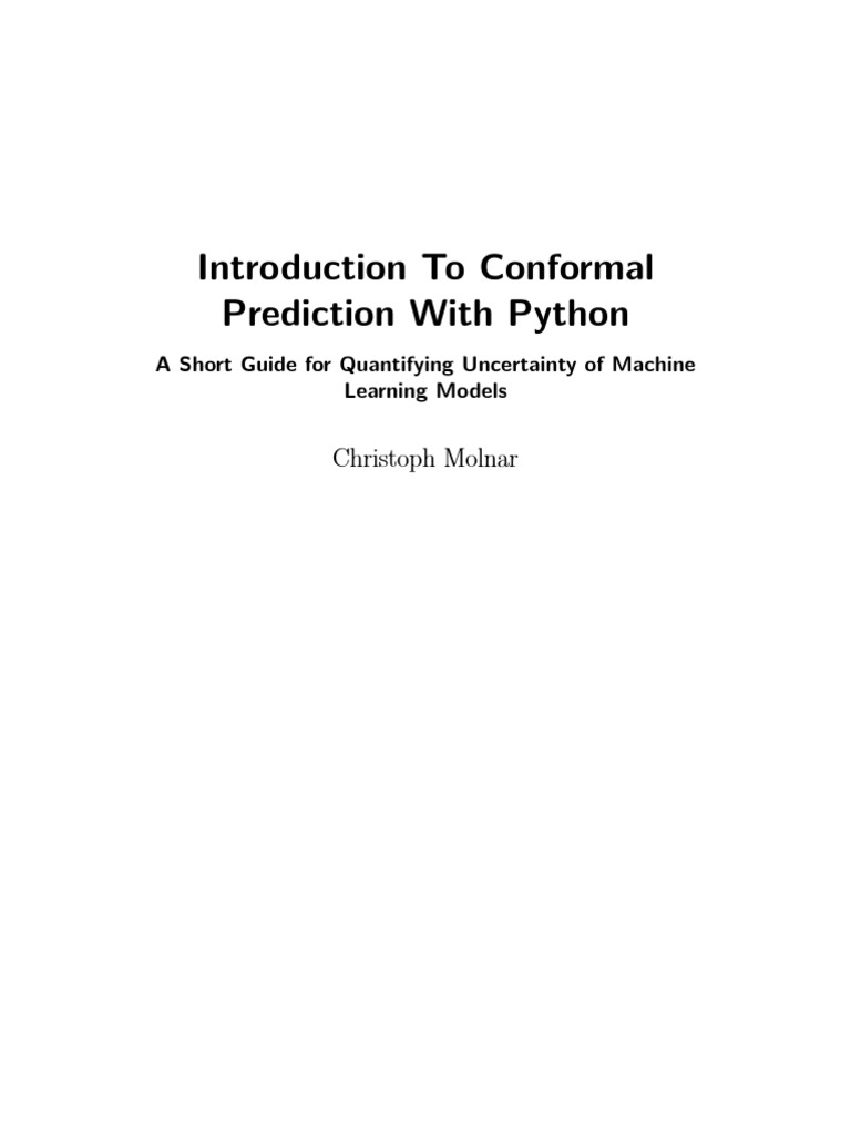 2023 - Molnar - Introduction To Conformal Prediction With Python - A Short Guide For Quantifying ...