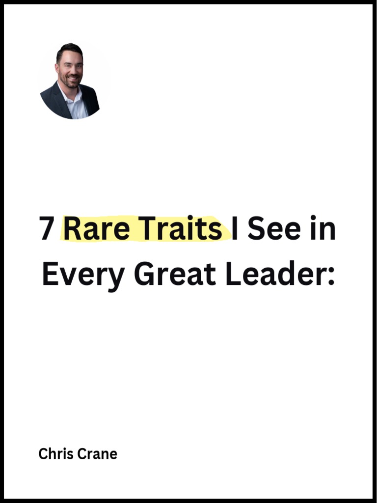7 Rare Traits I See in Every Great Leader | PDF | Career & Growth