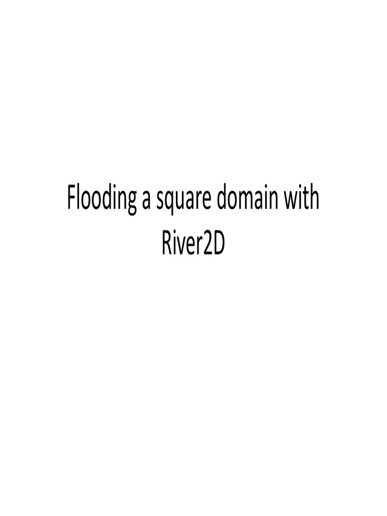 Use R2D in Unsteady Mode For Flooding A Square | PDF | Discharge ...