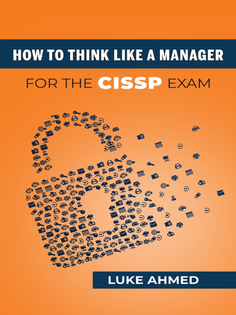 How To Think Like A Manager For The CISSP Exam by Ahmed, Luke | PDF
