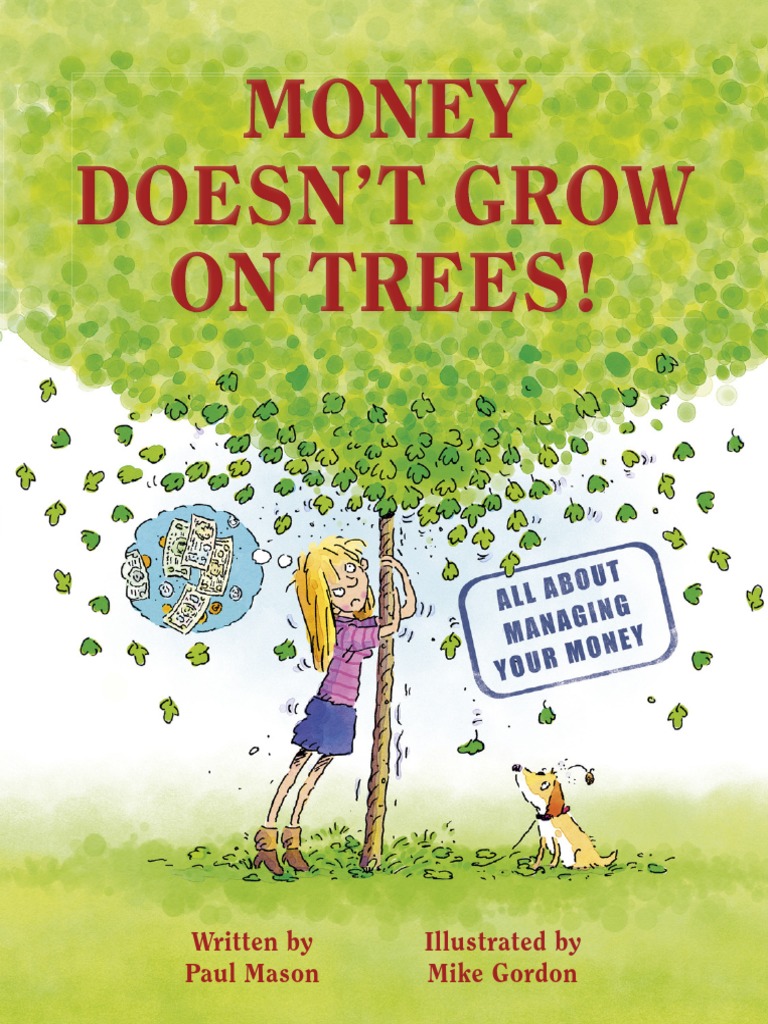 Money Doesnt Grow On Trees All About Managing Your Money by Paul Mason ...