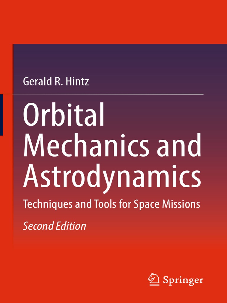 Hintz G. Orbital Mechanics and Astrodynamics. Techniques and Tools ...