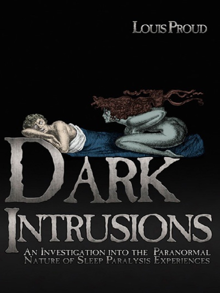Dark Intrusions - An Investigation Into The Paranormal Nature of Sleep ...