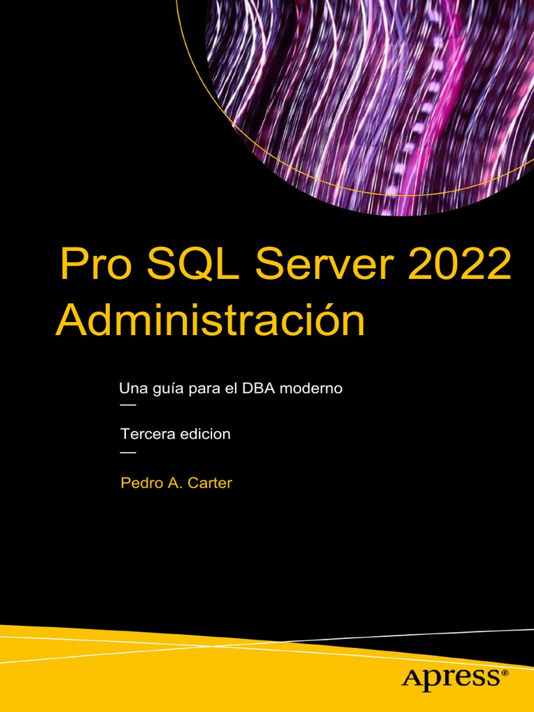 Pro SQL Server 2022 Administration 3ed-1-495 - Compressed-1-247 | PDF | Servidor SQL de ...