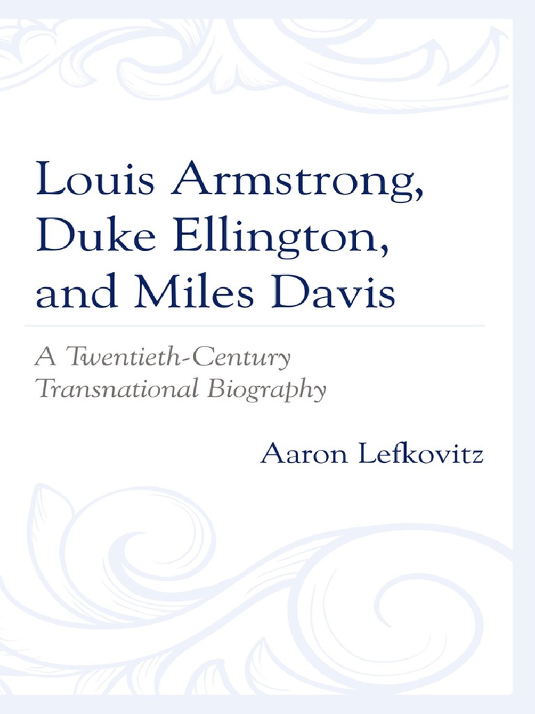 Louis Armstrong, Duke Ellington, and Miles Davis A Twentieth-Century ...