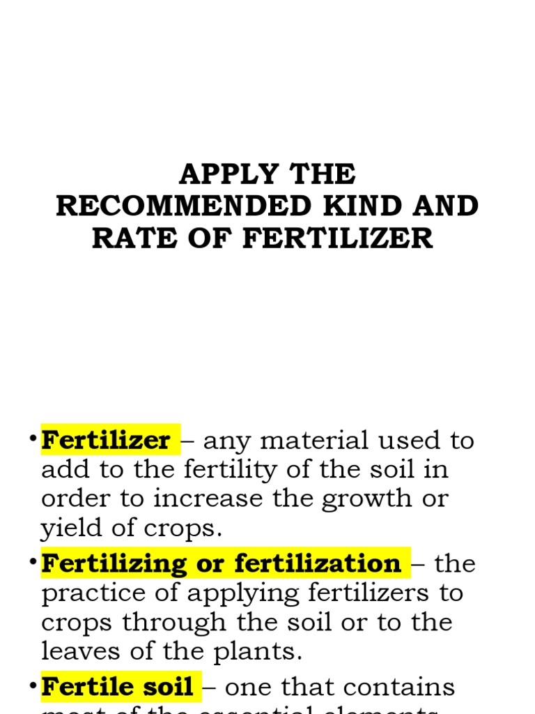 Apply The Recommended Kind and Rate of Fertilizer | PDF | Fertilizer | Soil