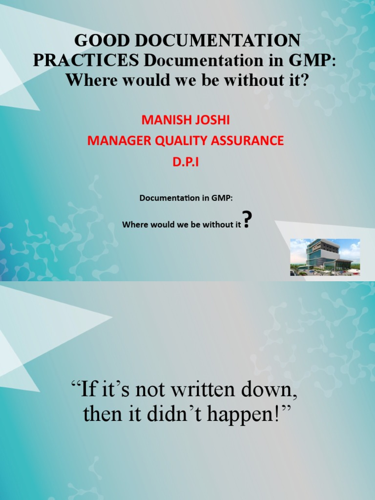 Good Documentation PRACTICES Documentation in GMP: Where Would We Be ...