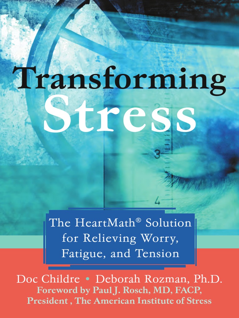 Transforming Stress The HeartMath Solution For Relieving Worry, Fatigue ...