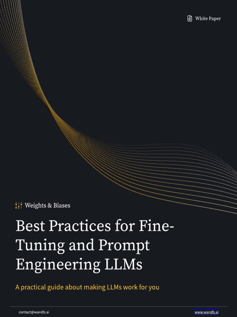 Best Practices For Fine-Tuning and Prompt Engineering LLMs - Weights & Biases LLM Whitepaper ...