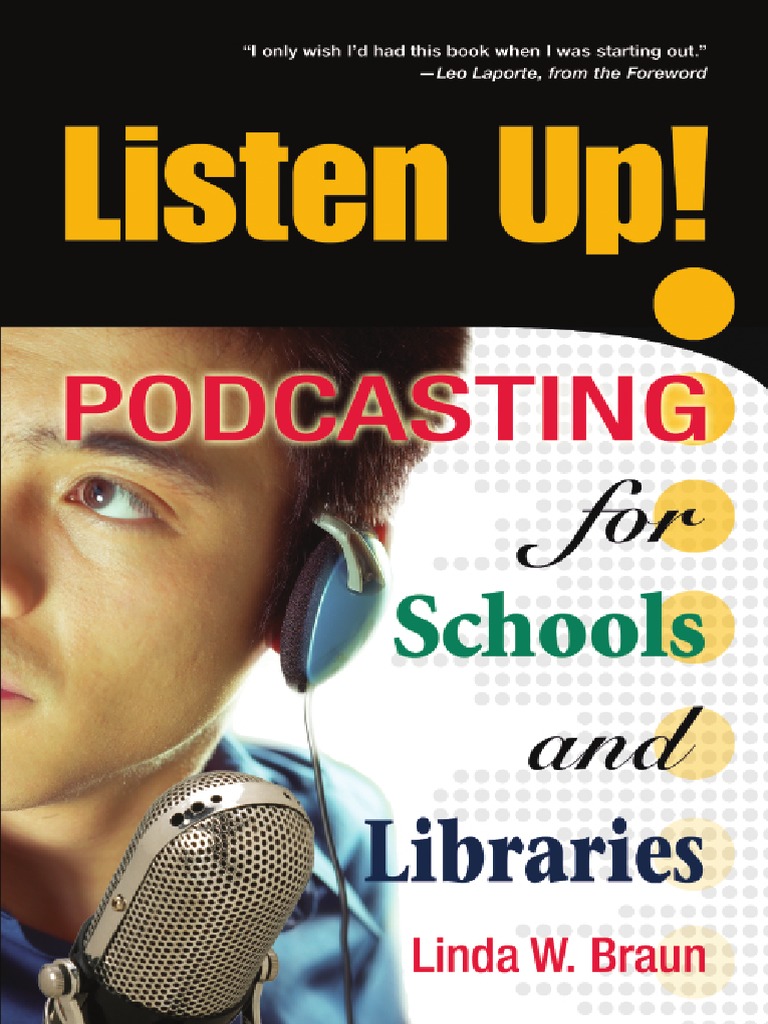 Listen Up Podcasting For Schools and Libraries by Linda W. Braun | PDF ...