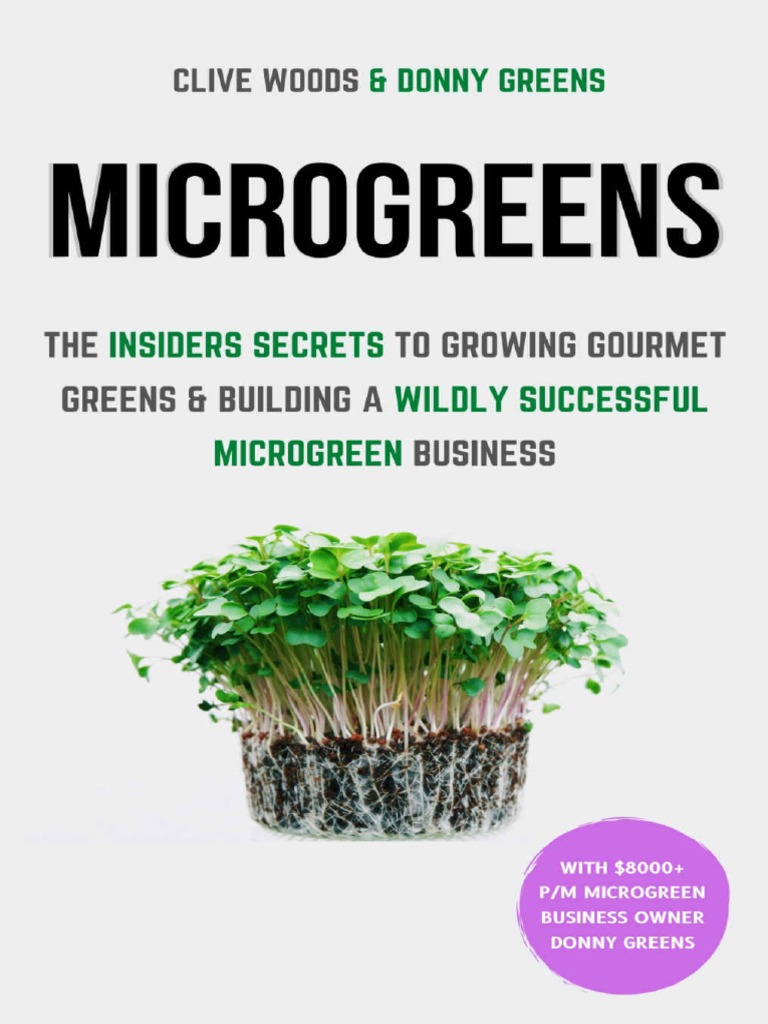 Microgreens - The Insiders Secrets To Growing Gourmet Greens & Building ...