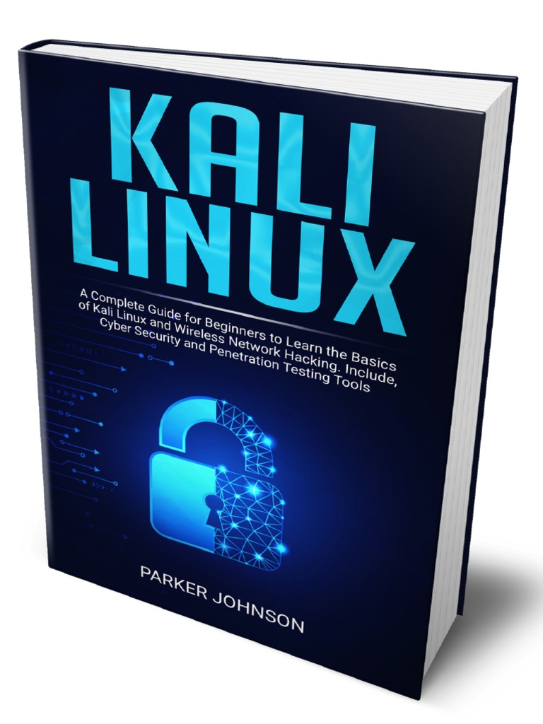 KALI LINUX - A Complete Guide For Beginners To Learn The Basics of Kali Linux and Wireless ...