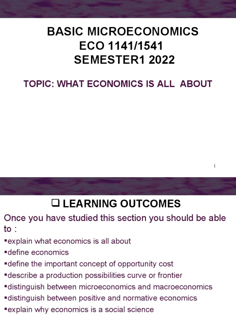 Basic Microeconomics ECO 1141/1541 SEMESTER1 2022: Topic: What ...