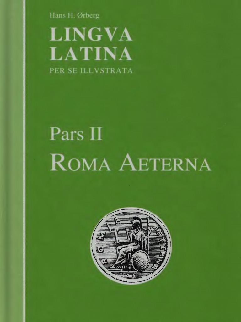 (Lingua Latina Per Se Illustrata) Hans H. Ørberg - Pars II Roma Aeterna ...