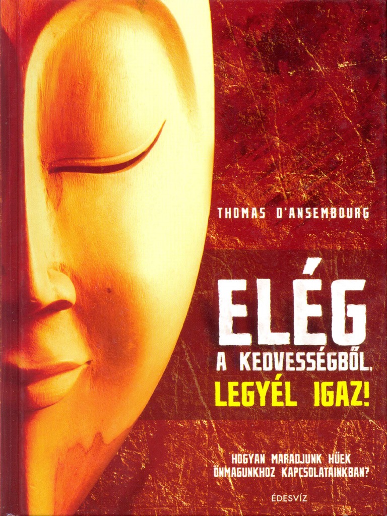 Eleg a kedvessegbol, legyel igaz - Thomas D'Asnembourg | PDF