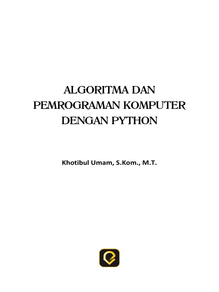 Buku Ajar Algoritma Pemrograman Komputer Dengan Phyton (Khotibul Umam) B5 | PDF