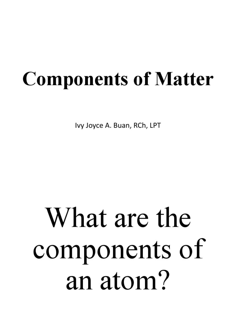 Week2-D2-Components of Matter | PDF | Atoms | Chemical Elements