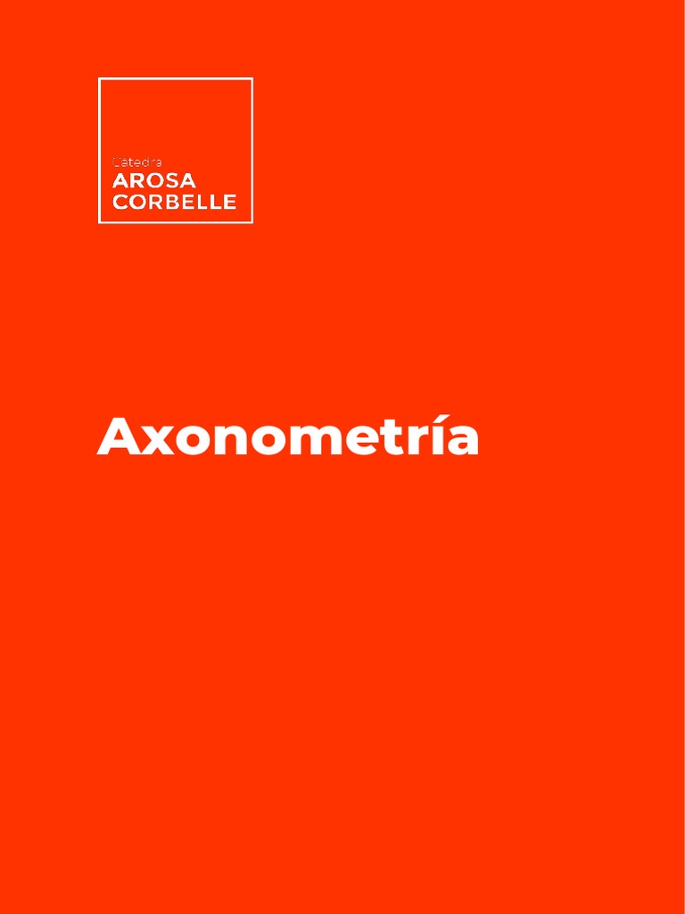 CÁTEDRA AROSA CORBELLE - Axonometría - Apunte | PDF | Geometría ...