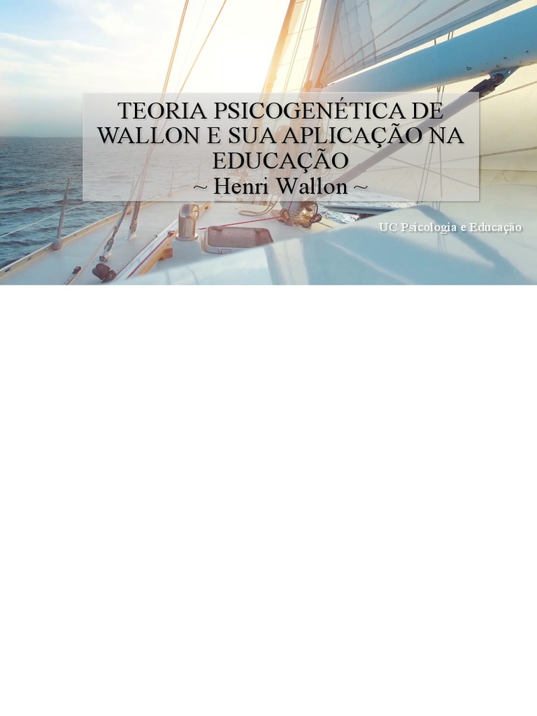 Aula 07 - Teoria Psicogenética de Wallon e Sua Aplic - 221010 - 2115344 ...