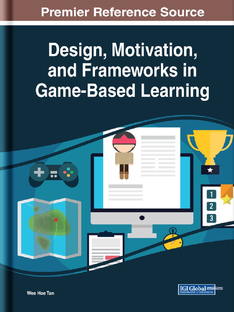 Design, Motivation, and Frameworks in Game-Based Learning (Wee Hoe Tan (Editor) ) | PDF ...