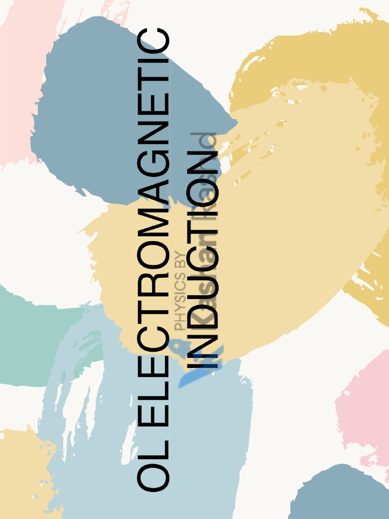 OL Notes - Electromagnetic Induction - Physics by Kashan Rashid! | PDF