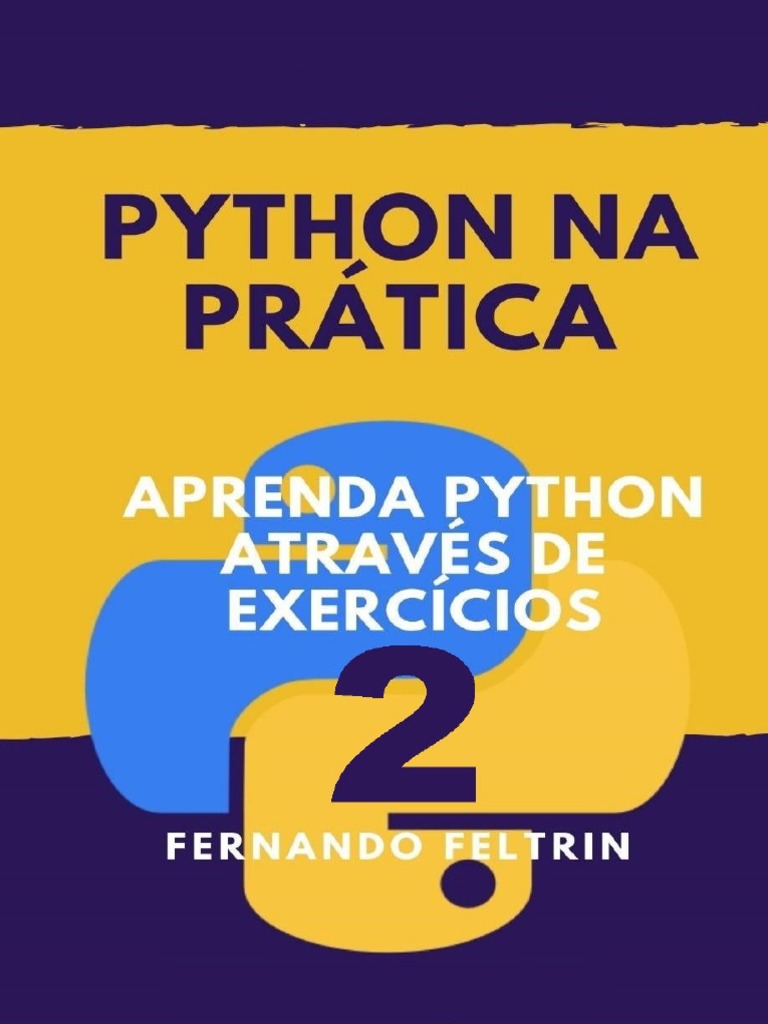 Python Na Prática Vol. 2 Aprenda Python Através de Exercícios Comentados (Feltrin, Fernando) (Z ...