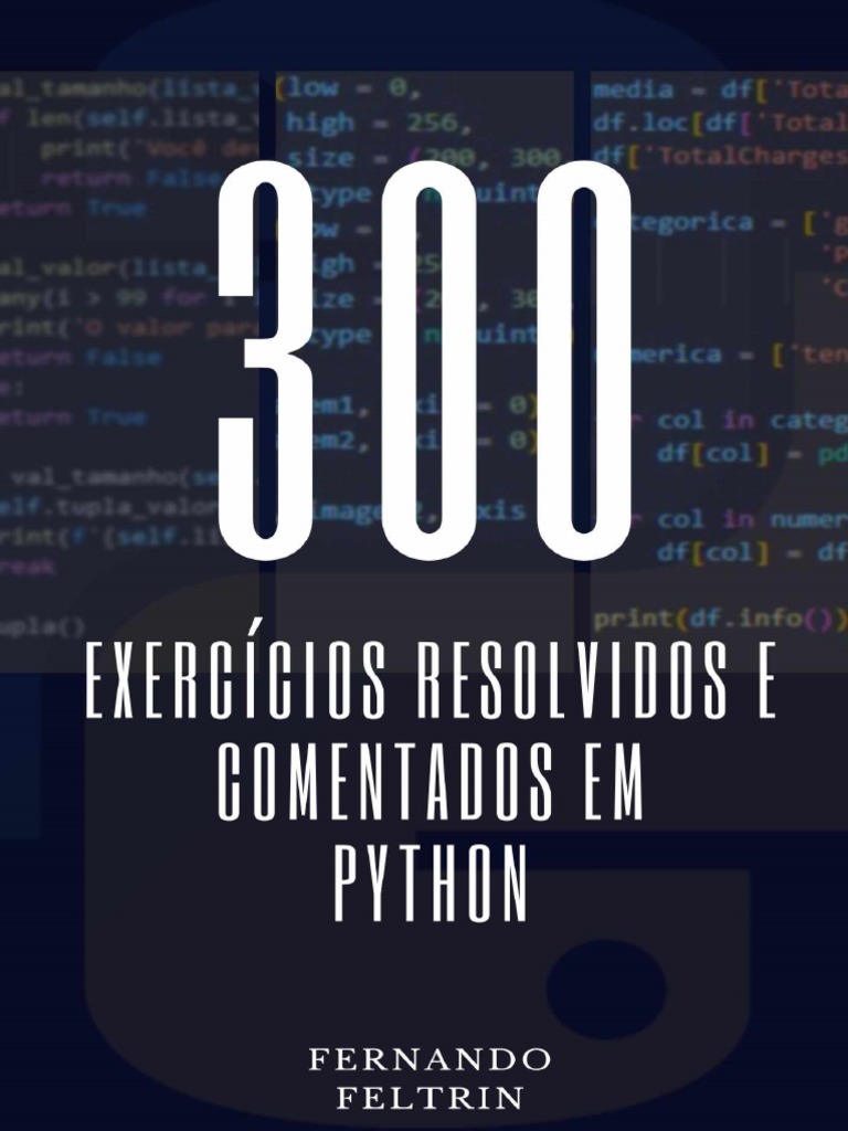 300 Exercícios Resolvidos E Comentados Em Python Feltrin Fernando Z