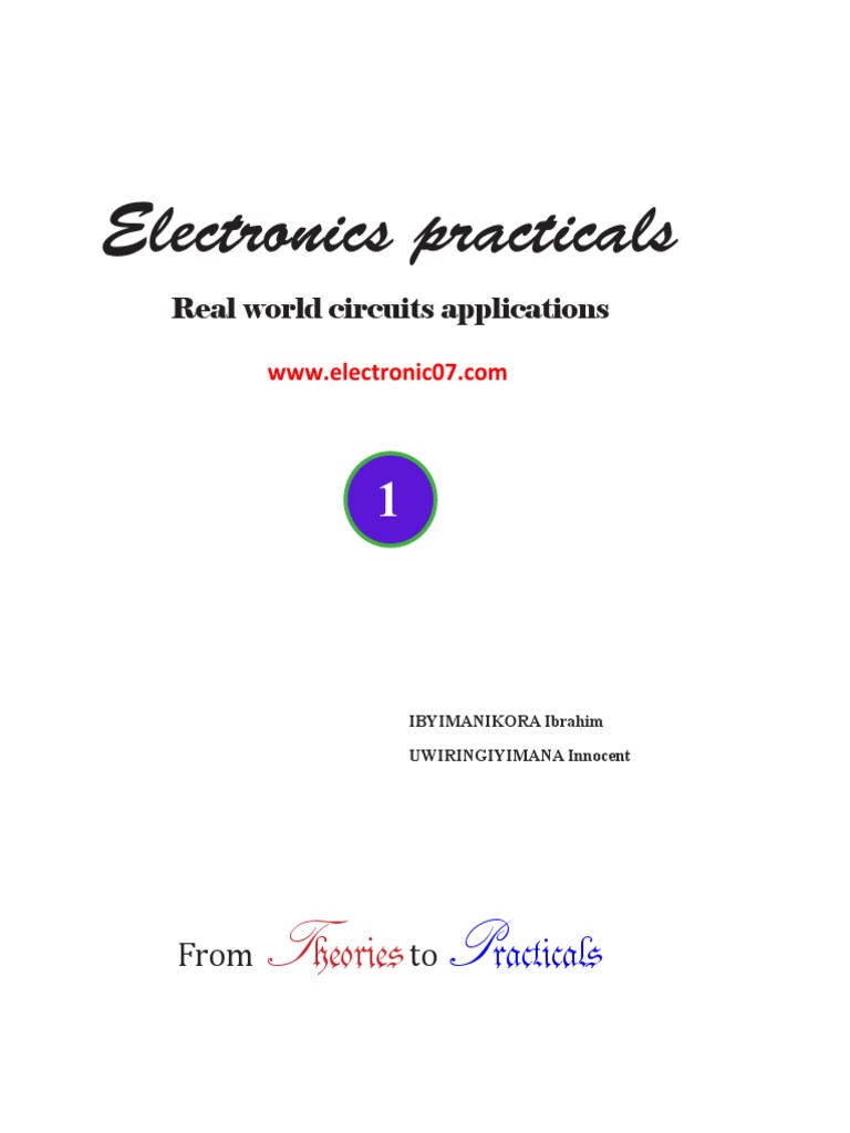 Electronics Practicals, Real World Circuits Applications by Ibrahim Ibyimanikora and Innocent ...