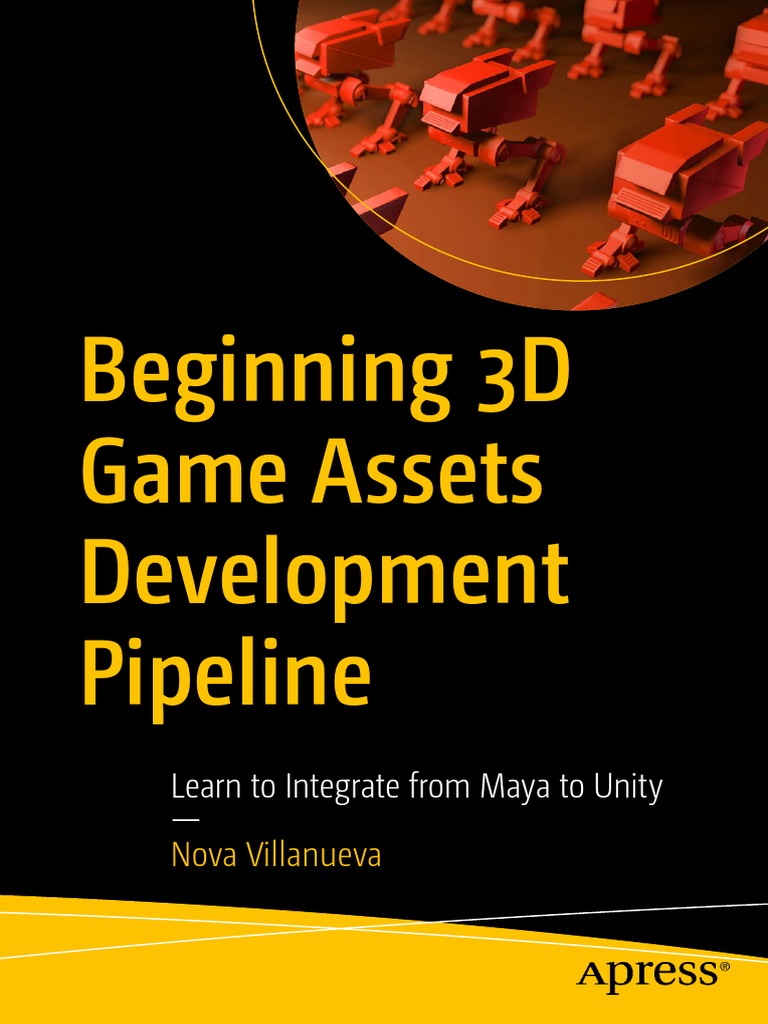Beginning 3d Game Assets Development Pipeline Learn To Integrate From Maya To Unity Nova