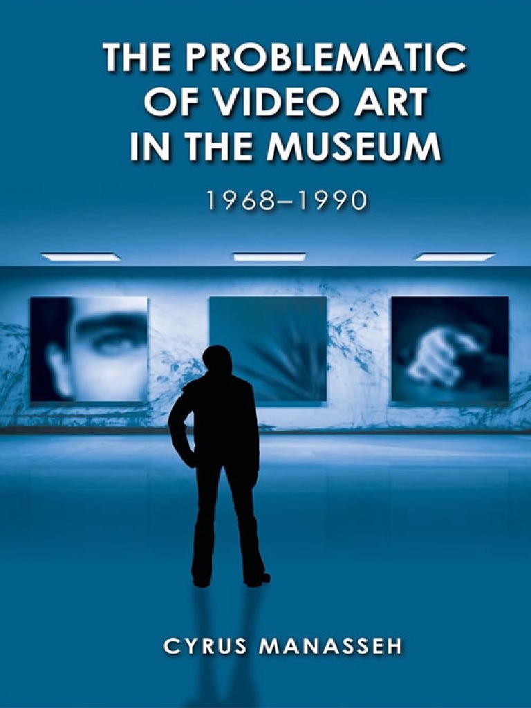 The Problematic of Video Art in Museum 1968 1990 - Compress | PDF ...