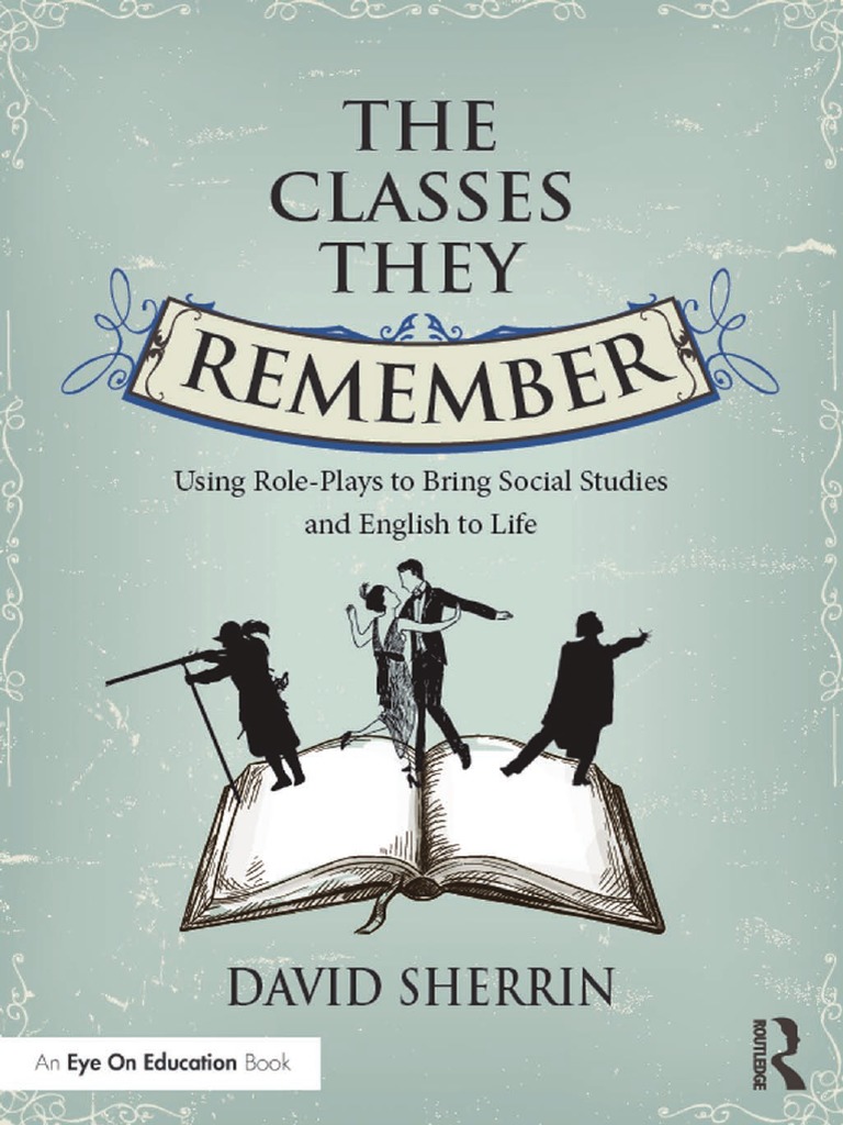 David Sherrin - The Classes They Remember - Using Role-Plays To Bring ...