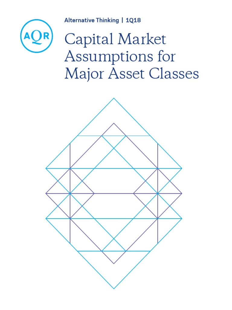 AQR (2018) Capital Market Assumptions For Major Asset Classes | PDF ... AQR (2018) Capital Market Assumptions For Major Asset Classes | PDF ...