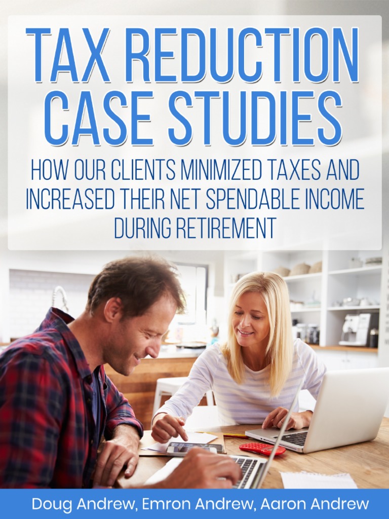 Tax Reduction Case Studies v2 | PDF | Taxes | Retirement