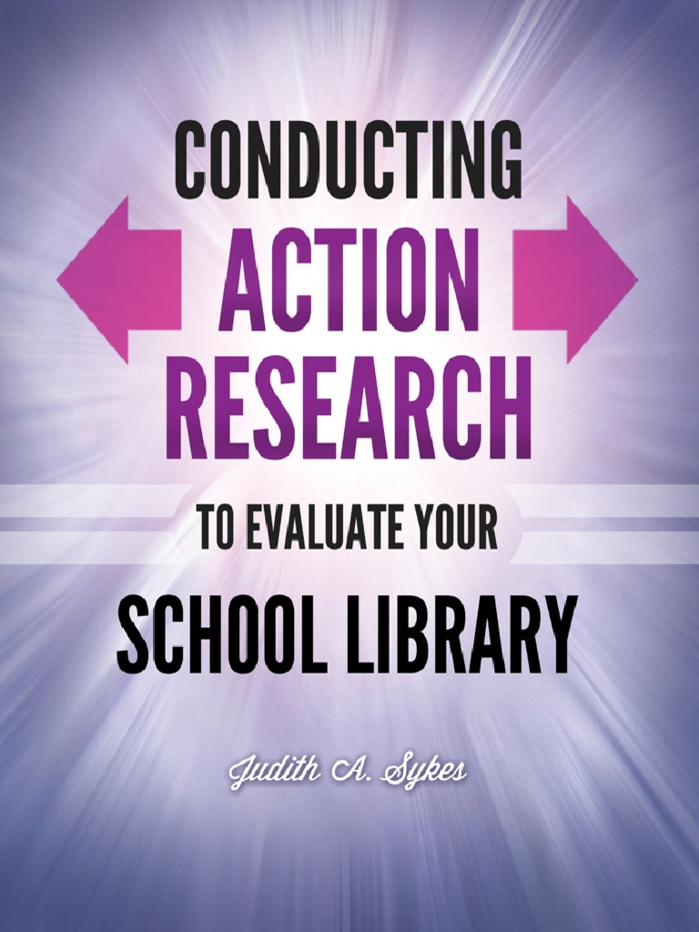 Conducting Action Research To Evaluate Your School Library | PDF ...