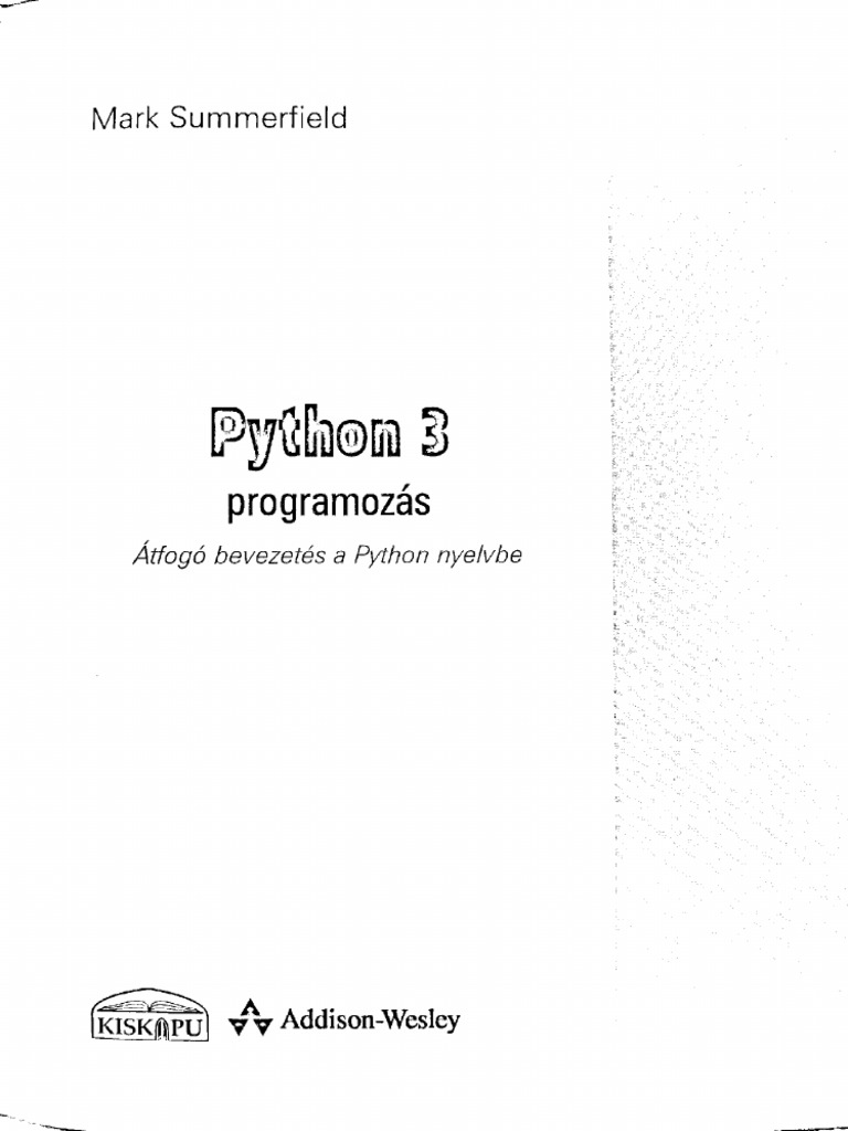 Python 3 Programozás Átfogó Bevezetés A Python Nyelvbe by Mark Summerfield, Varga Péter, Gilic ...