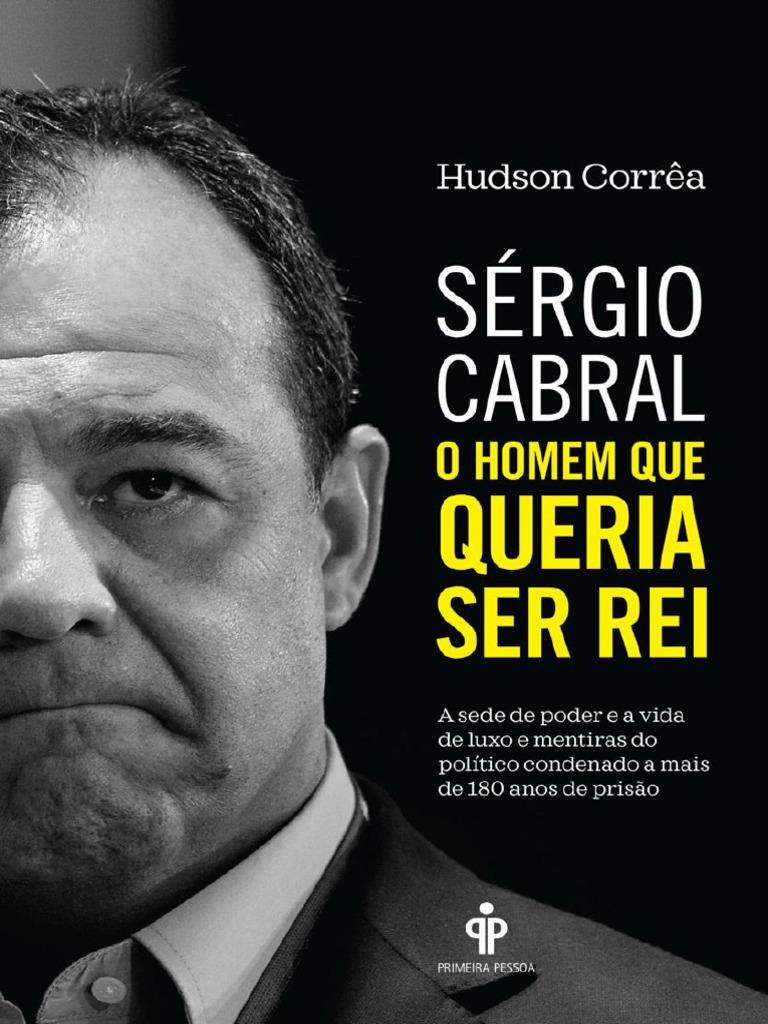 Sérgio Cabral - o Homem Que Queria Ser Rei - Hudson Corrêa | PDF