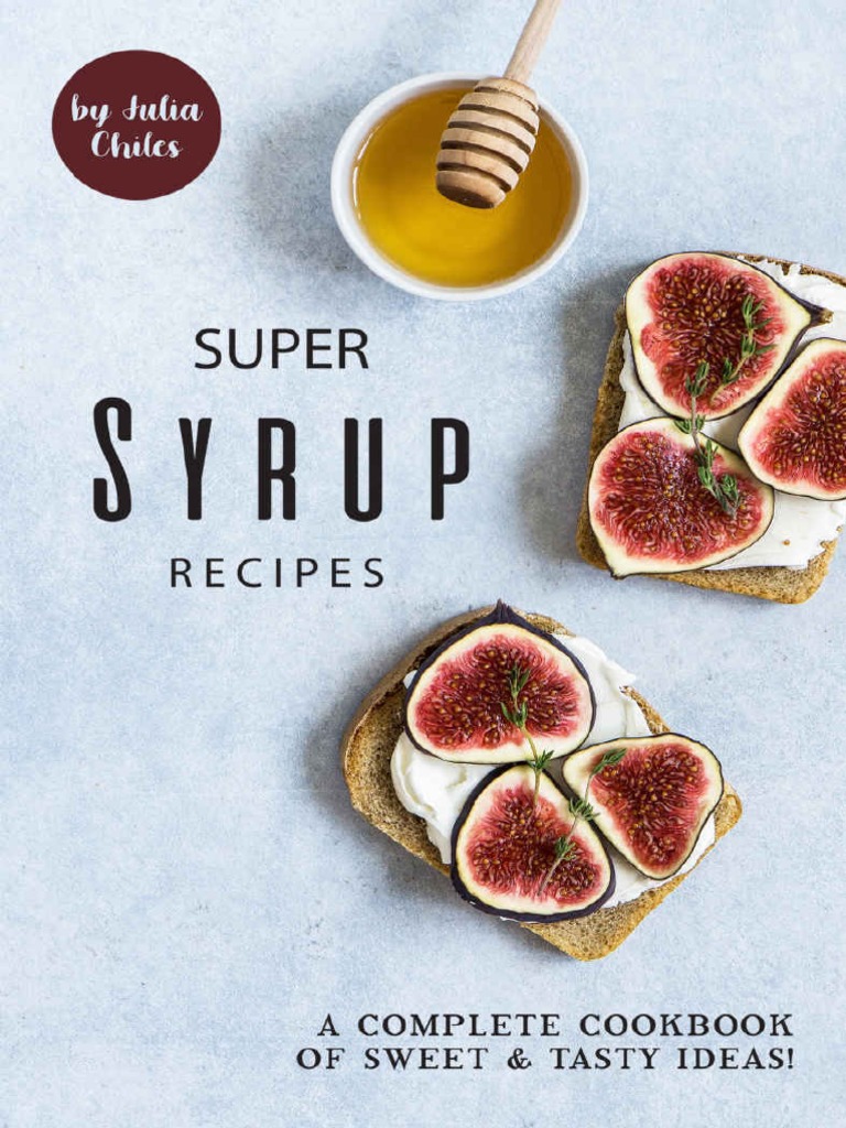 0 Super Syrup Recipes | PDF | Maple Syrup | Roasting