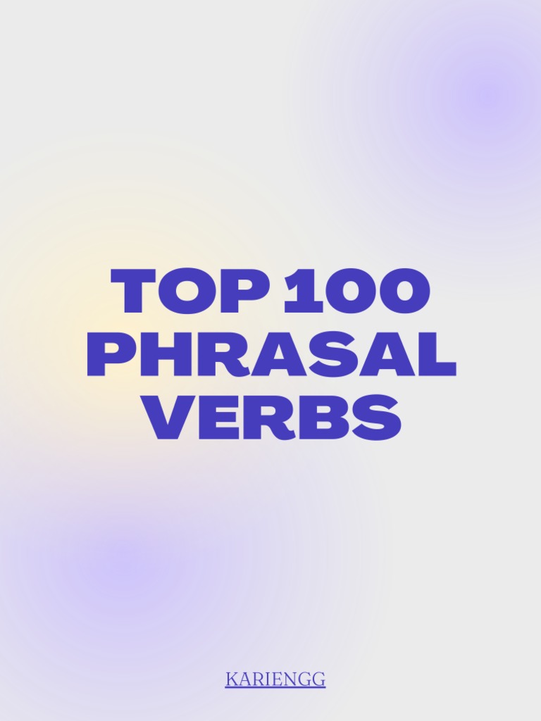Top 100 Phrasal Verbs | PDF
