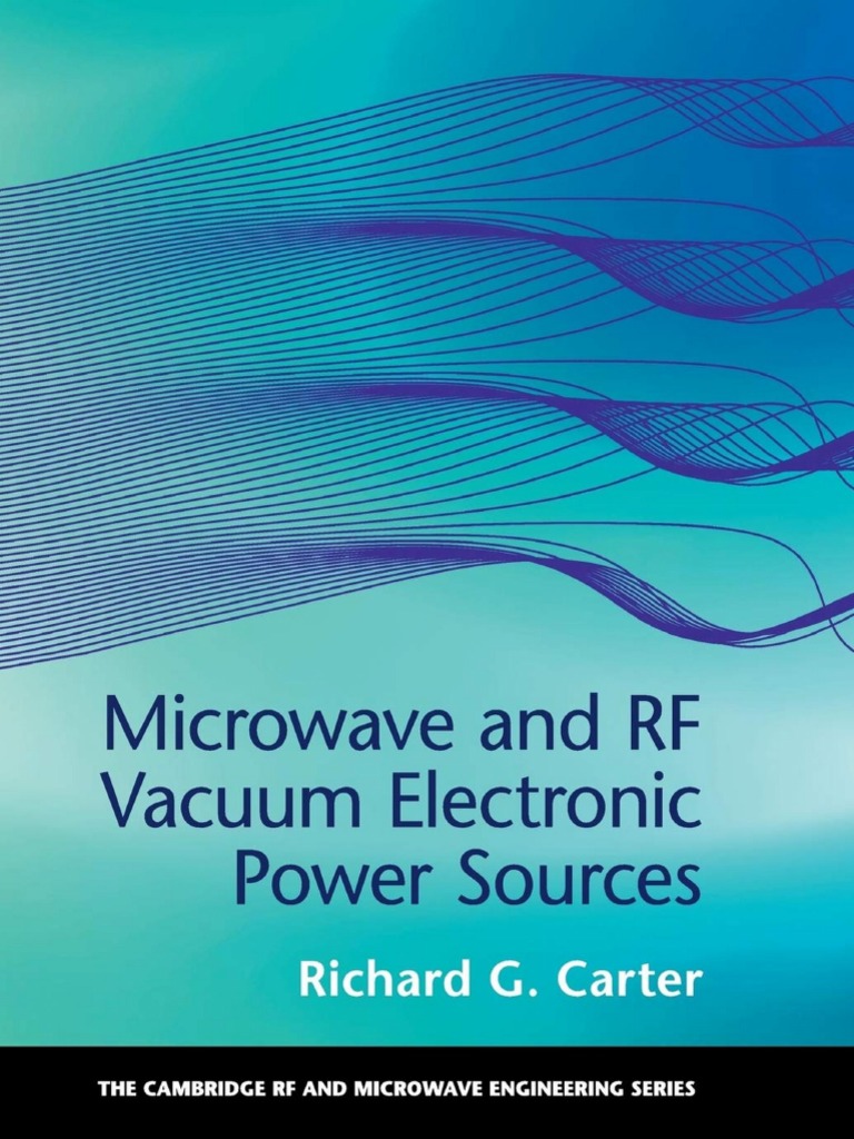 Richard G. Carter - Microwave and RF Vacuum Electronic Power Sources ...