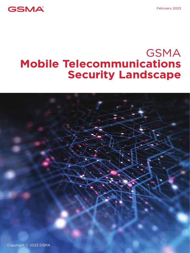 GSMA Mobile Telecommunications Security Landscape 2023 - v1 - For ... GSMA Mobile Telecommunications Security Landscape 2023 - v1 - For ...